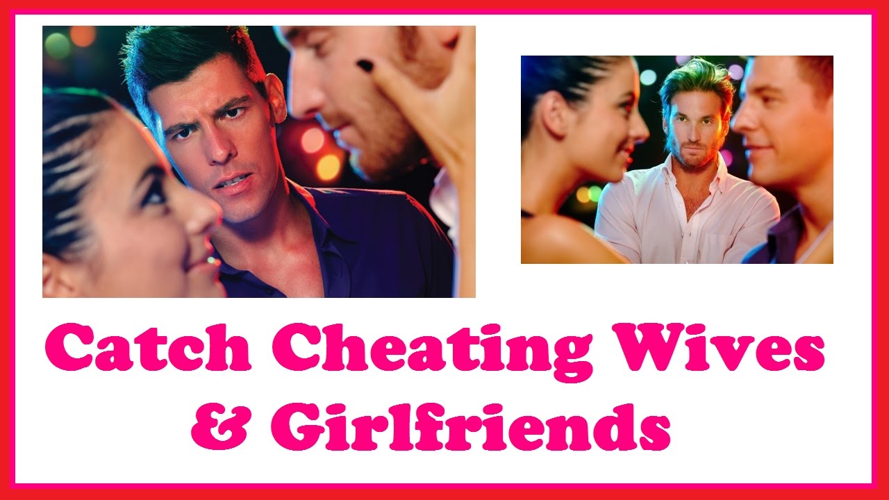 Catch Cheating Wives & Girlfriends - YouTube
