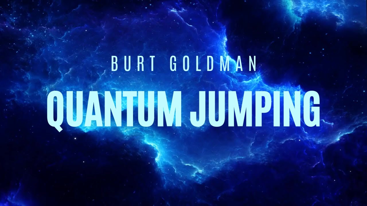 Unleash Your Potential With Burt Goldman's Quantum Jumping! - YouTube