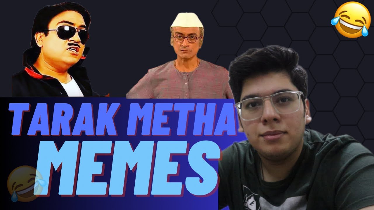 TARAK METHA MEMES 😂!!! - YouTube