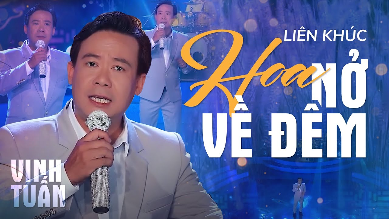 LK HOA NỞ VỀ ĐÊM - VINH TUẤN | Giọng Ca Nhạc Vàng Sâu Lắng Ngọt Ngào Dễ ...