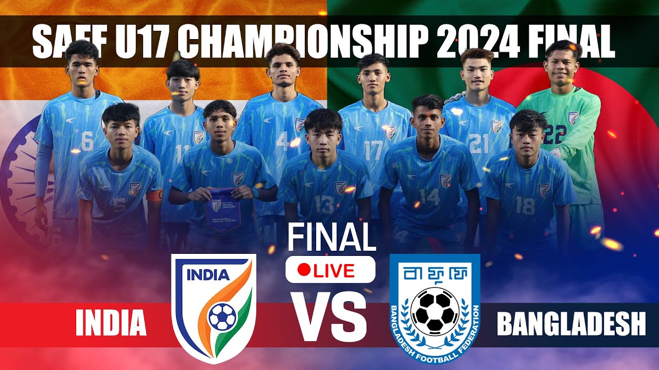 SAFF U17 Championship 2024 FINAL | India vs Bangladesh Live Watch along ...