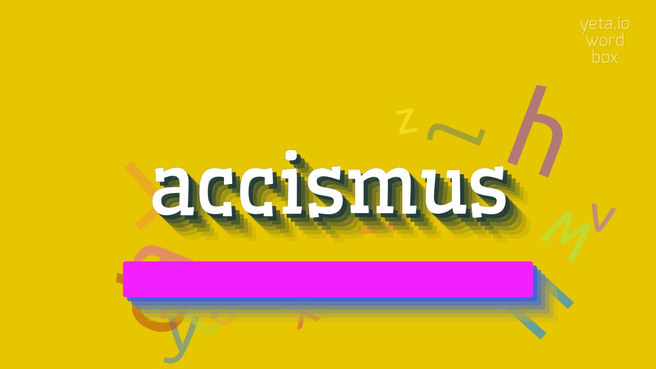 How to say "accismus"! (High Quality Voices) - YouTube