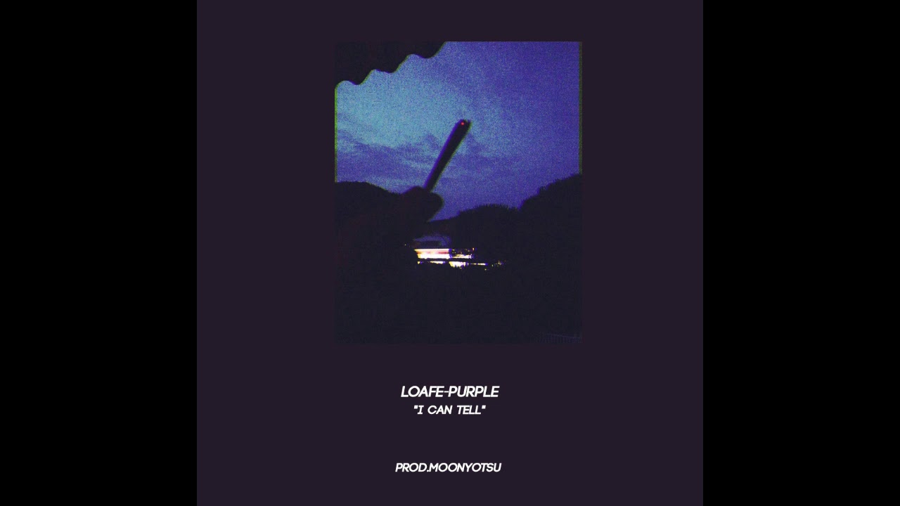 Loafe Purple - I Can Tell (Prod.Moonyotsu) - YouTube
