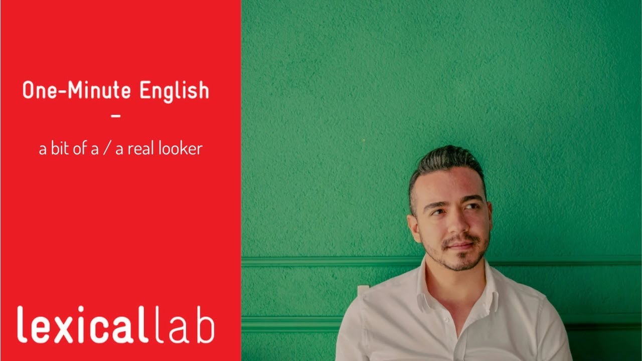 ONE-MINUTE ENGLISH: a (bit of a / real) looker LEARN WITH LEXICAL LAB ...