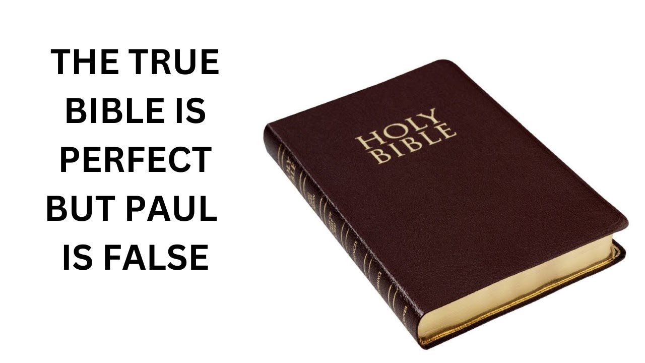 The True Holy Bible Is Perfect Text: But Paul Is False - YouTube