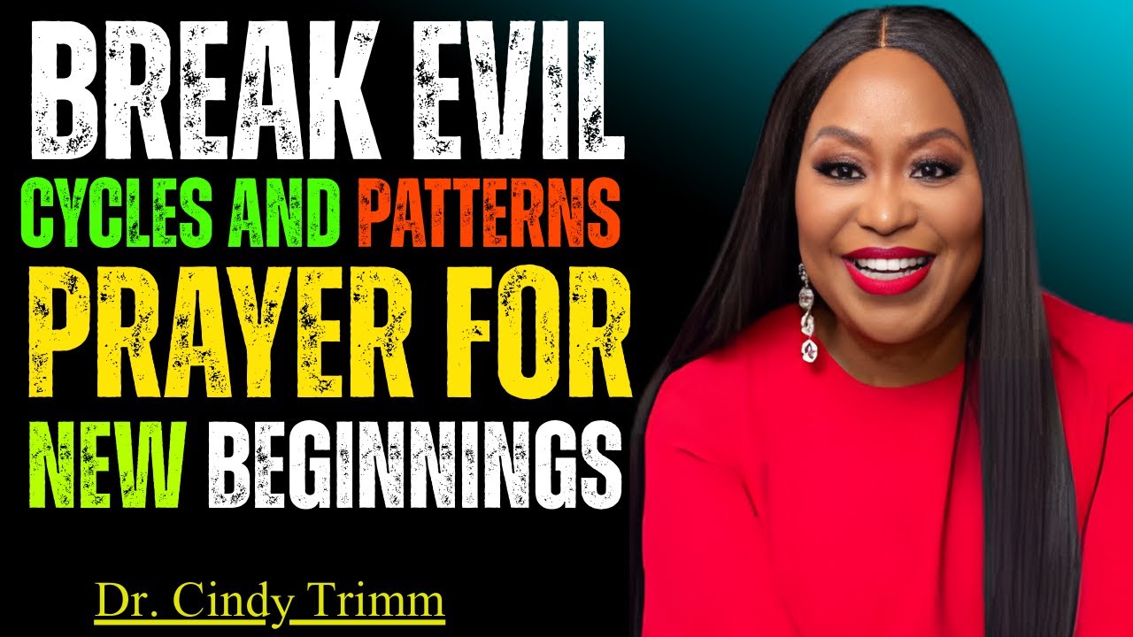 Break Evil Cycles & Patterns | Powerful Prayer for New Beginnings | Dr ...