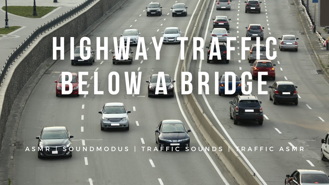 Highway Traffic Below A Bridge | Traffic Sounds | Traffic ASMR ...