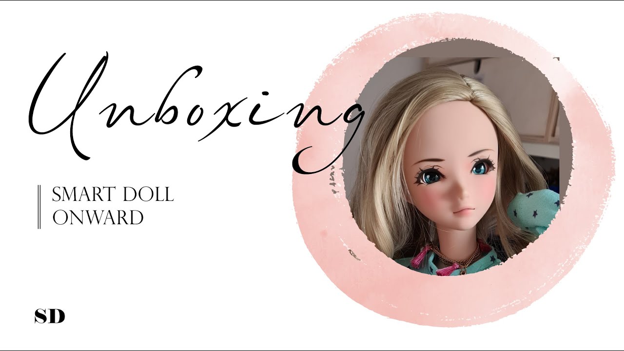 Unboxing my first Smart Doll: Onward in Cinnamon - YouTube