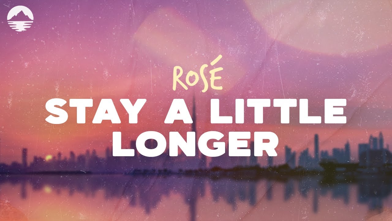 ROSÉ - Stay A Little Longer | Lyrics - YouTube