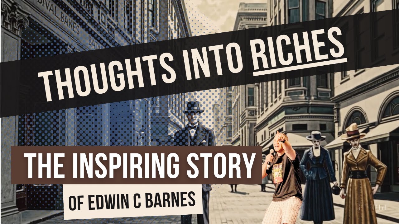 The Man Who Thought His Way into Fortune | The Story of Edwin C Barnes ...