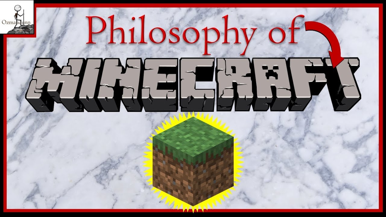 Philosophy of Minecraft! | Ozmandunn - YouTube
