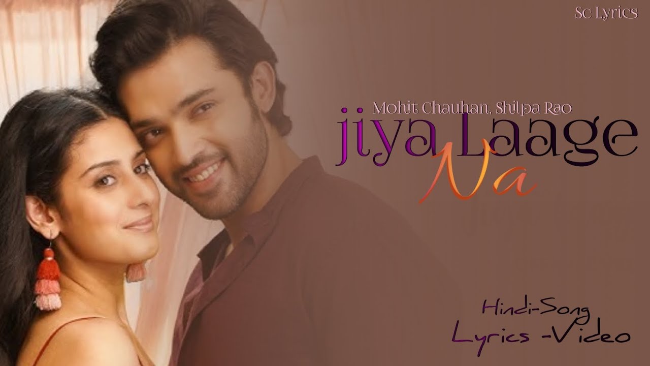 Jiya Laage Na |Hindi Song.Lyrics Video | Singer-Mohit Chauhan, Shilpa ...