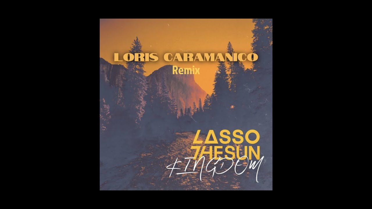 Lasso the Sun - Kingdom (Loris Caramanico Remix) - YouTube Music