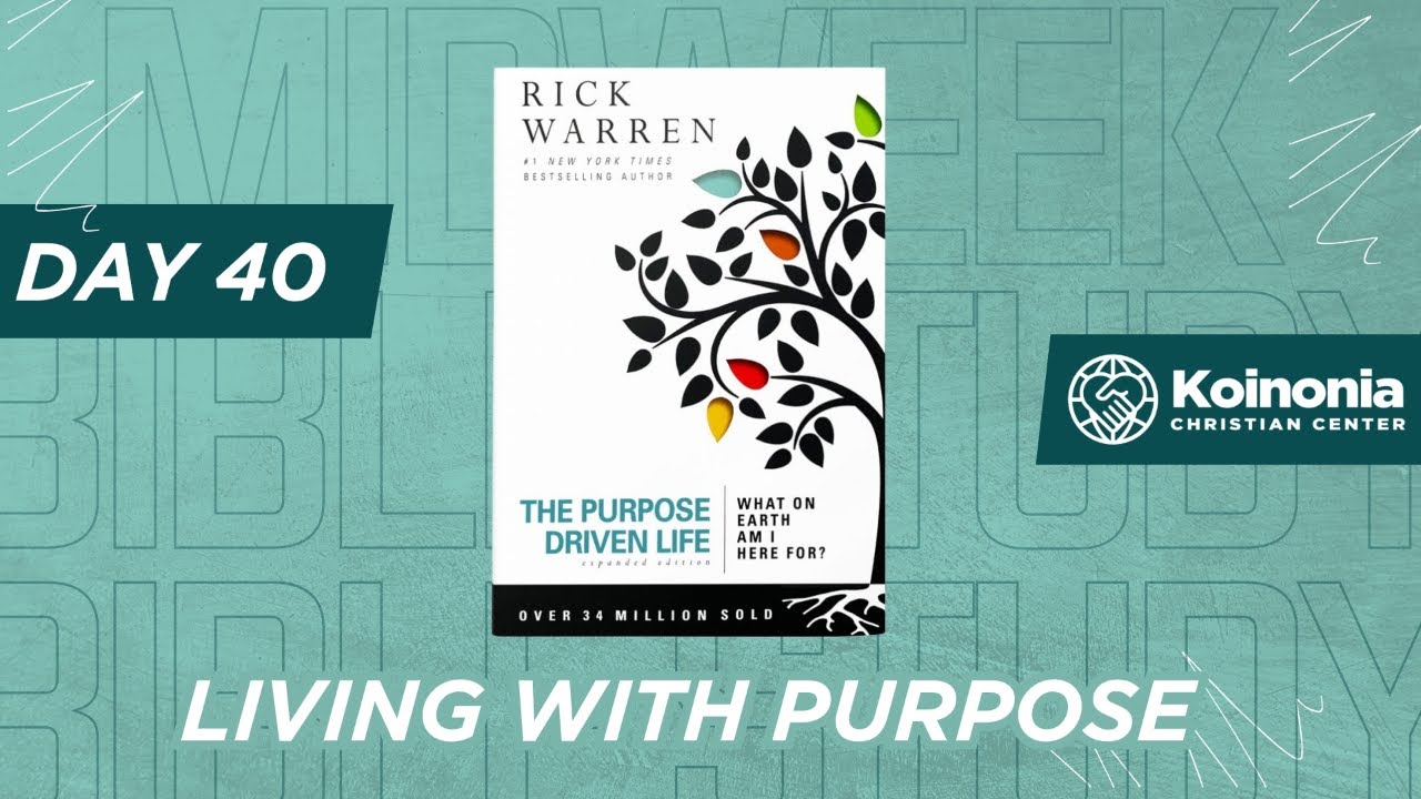 Living with Purpose - Day 40 of the Purpose Driven Life - YouTube