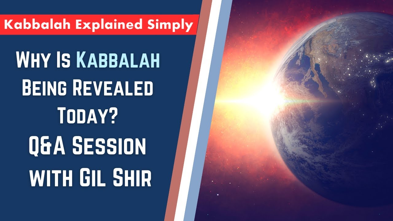 Why Is Kabbalah Being Revealed Today? Q&A Session With Gil Shir ...