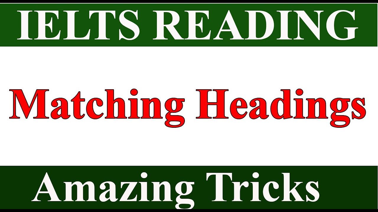 IELTS Reading Matching Headings | Matching headings tips and tricks ...