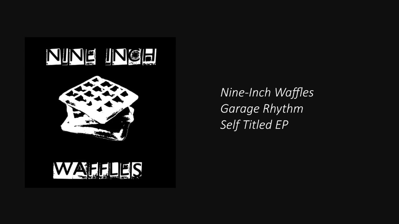 Nine Inch Waffles - Garage Rhythm (Demo) - YouTube