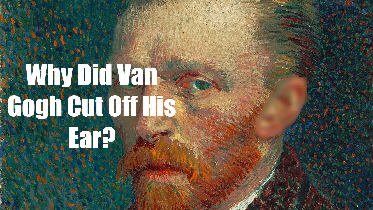 Why Did Van Gogh Cut Off His Ear? - YouTube