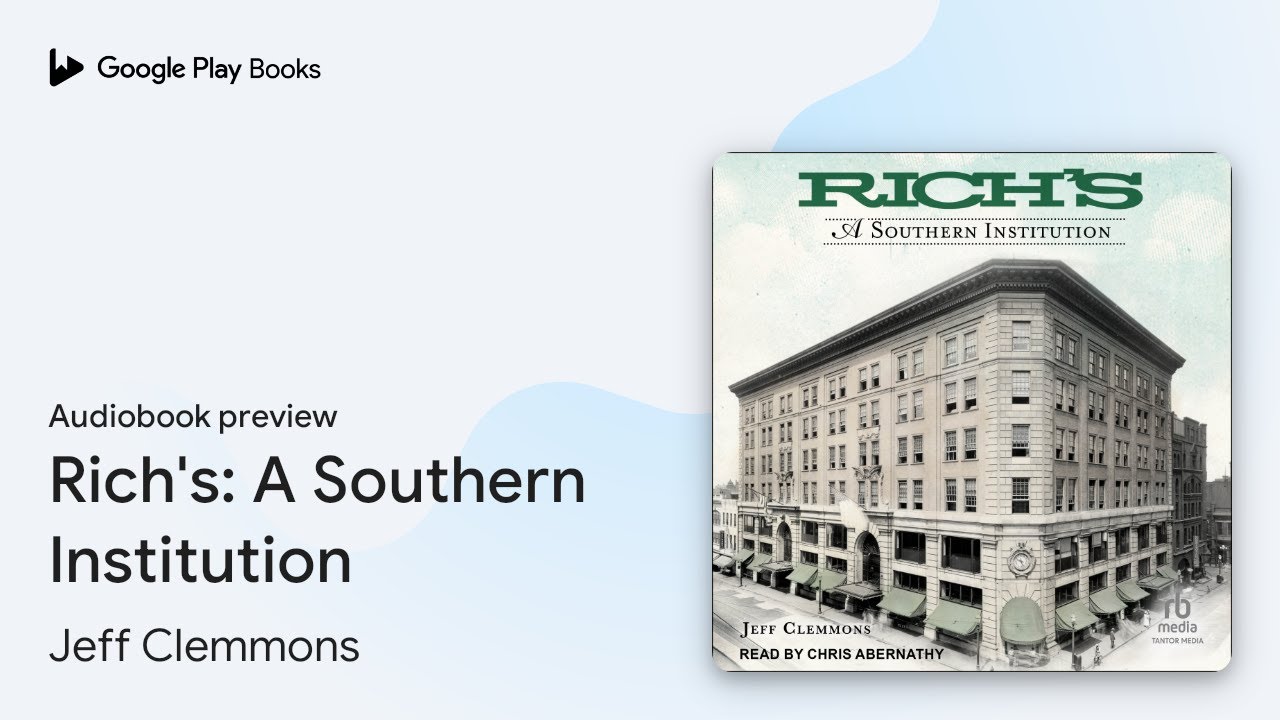 Rich's: A Southern Institution by Jeff Clemmons · Audiobook preview ...