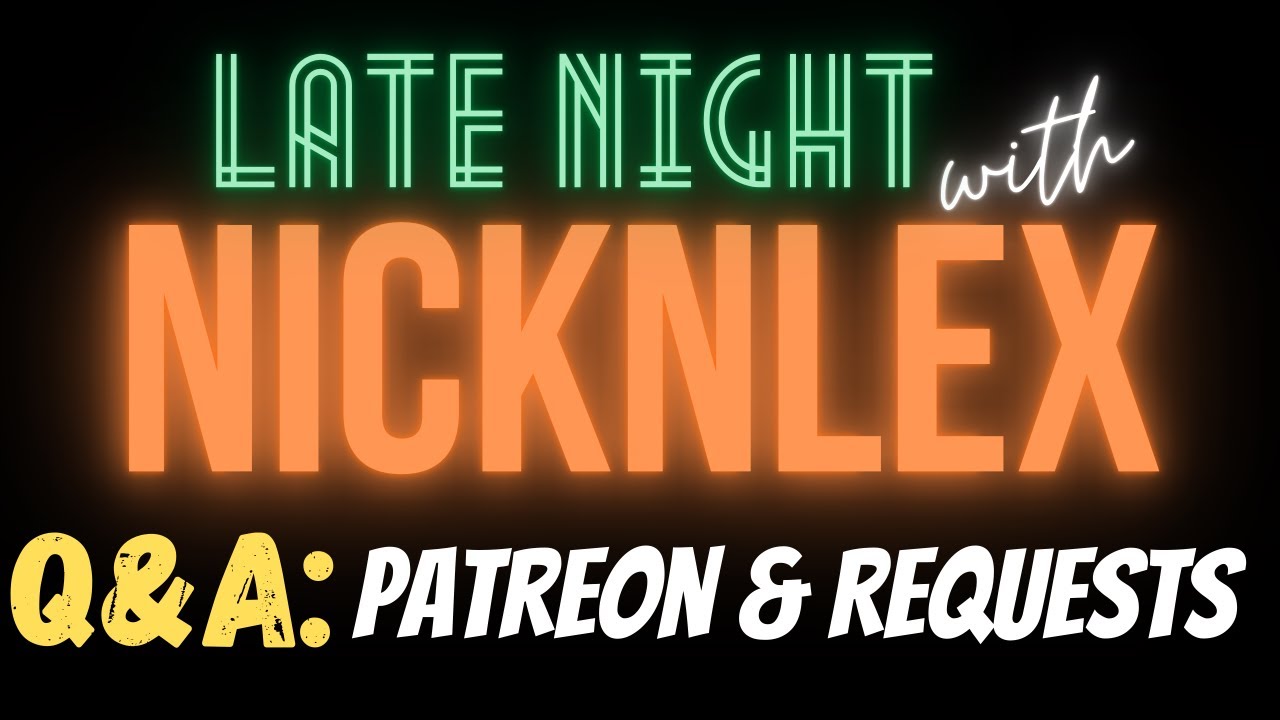 LATE NIGHT w/ NicknLex LIVE Q&A Re: Patreon & Requests! - YouTube