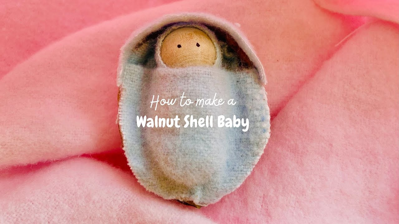 How to Make a Walnut Baby | Waldorf Doll Pattern | Walnut Shell Craft ...
