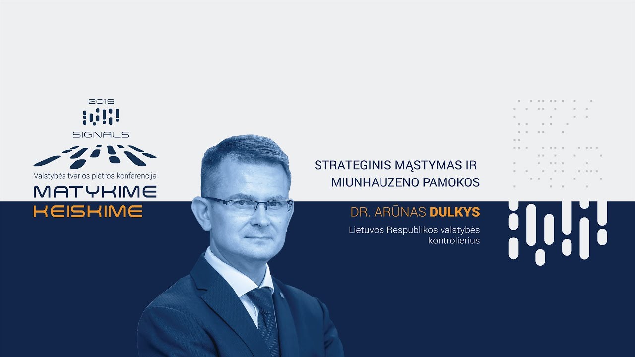 Signals 2019: Dr. Arūnas Dulkys - Strateginis mąstymas ir Miunhauzeno ...