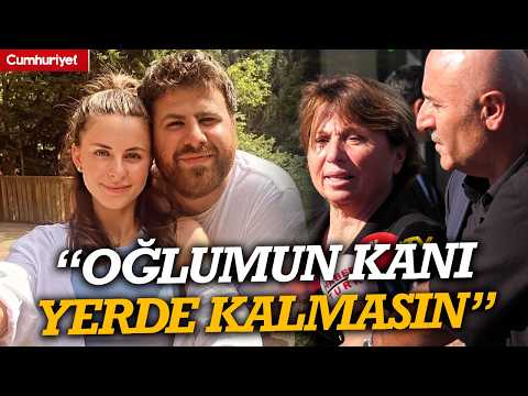 Oğuz Murat Aci'nin annesi Pervin Aci: Oğlumun kanı yerde kalmasın