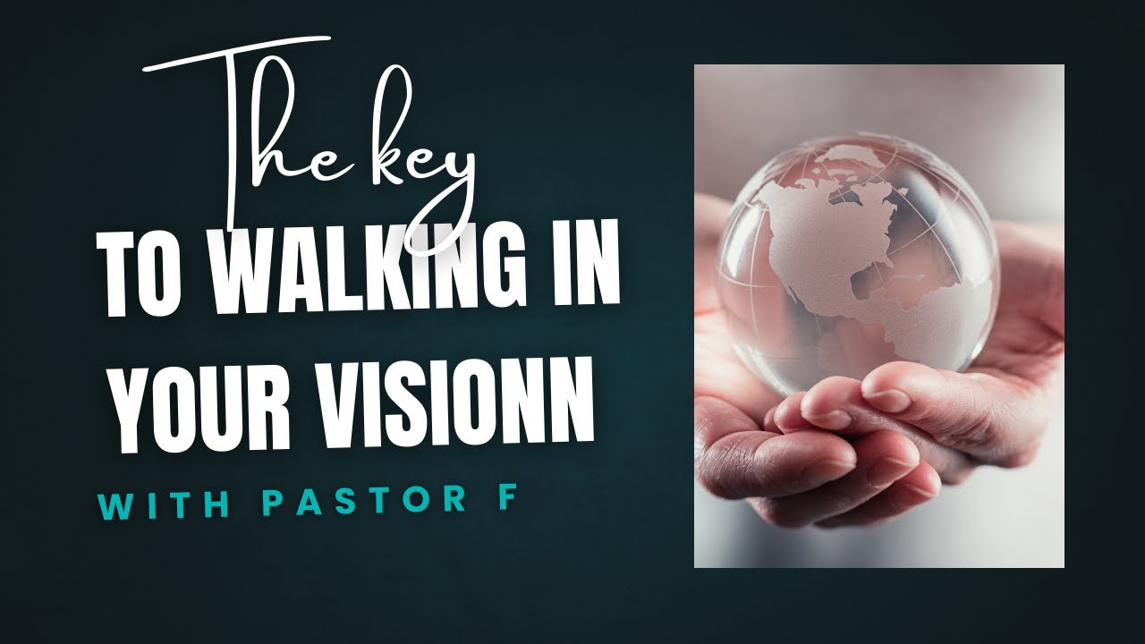 The Key to Walking in Your Vision – Part 2 - YouTube
