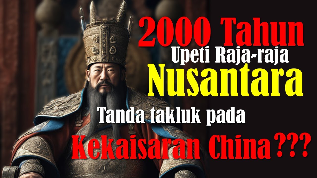 Raja Nusantara tunduk pada Tiongkok? Upeti sebagai Tanda Takluk pada ...