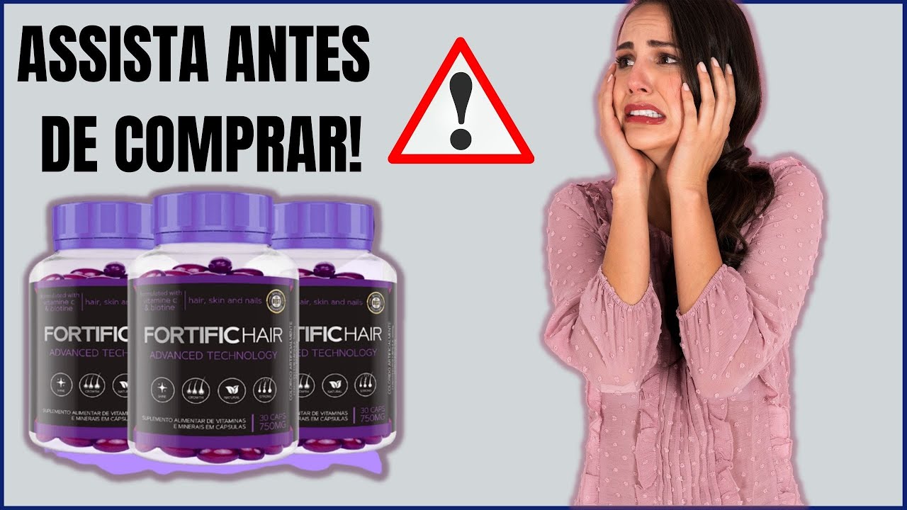 Fortific Hair Funciona? NÃO COMPRE ANTES DE VER ESSE VÍDEO! Fortific ...