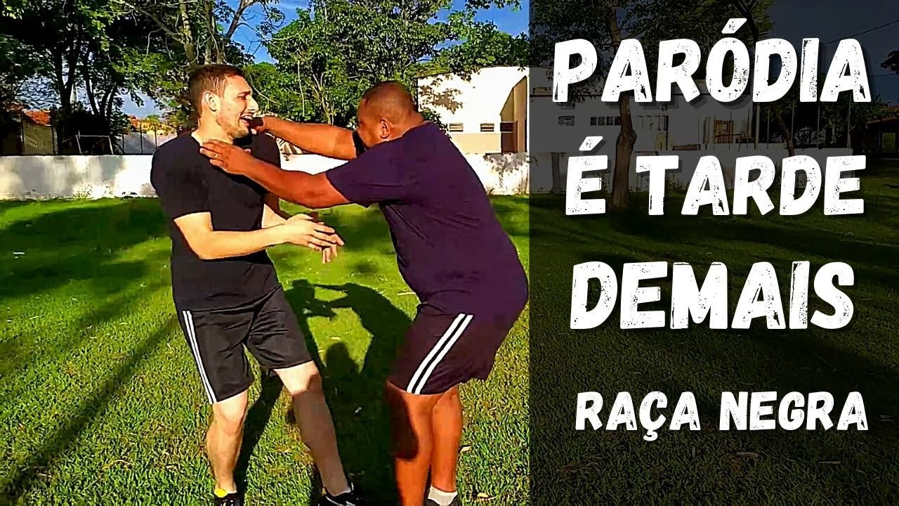PARÓDIA - É TARDE DEMAIS - RAÇA NEGRA - YouTube