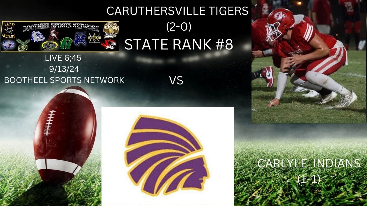CARLYLE INDIANS (1-1) VS CARUTHERSVILLE TIGERS (2-0) STATE RANK #8 ...