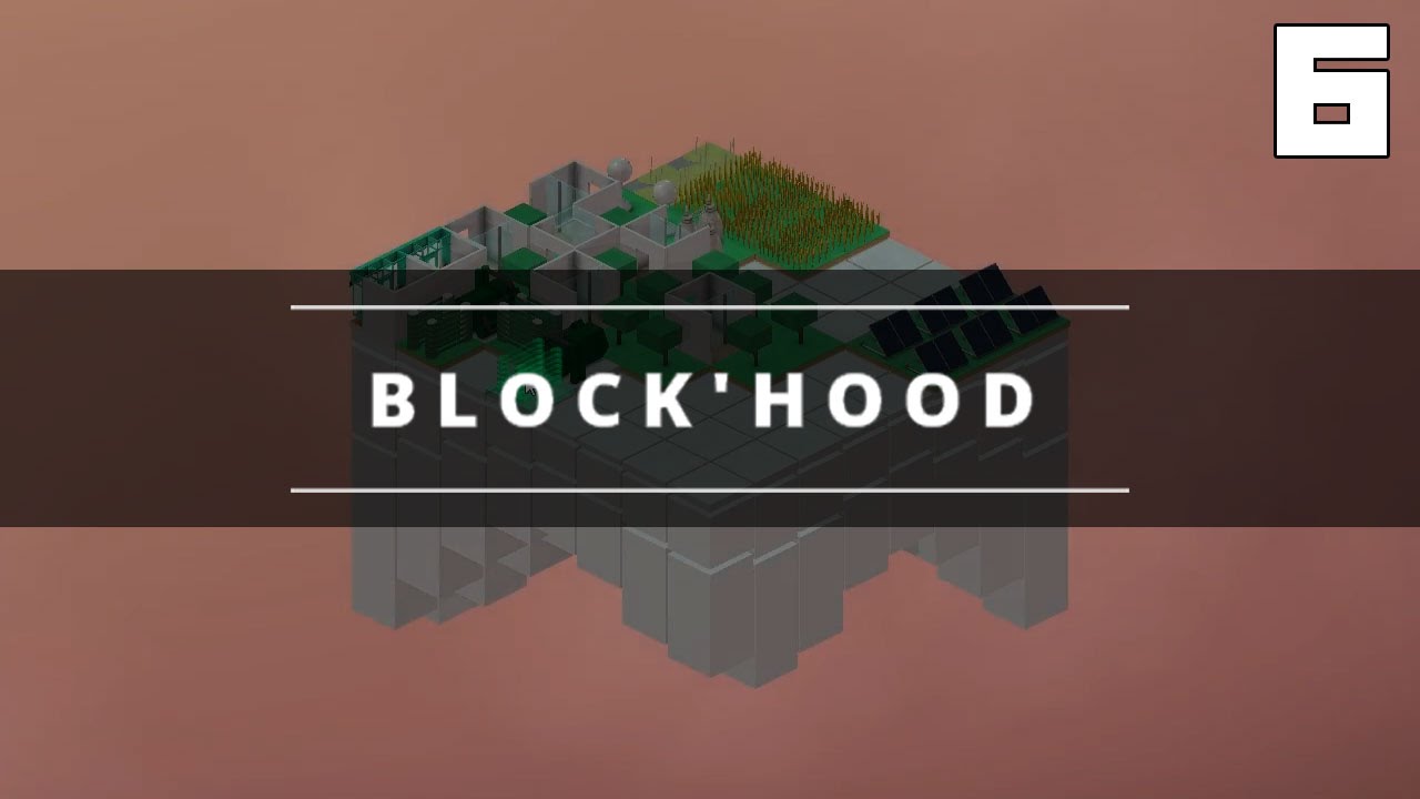 Let's Play Block'hood / Block'hood Gameplay Part 6 - YouTube