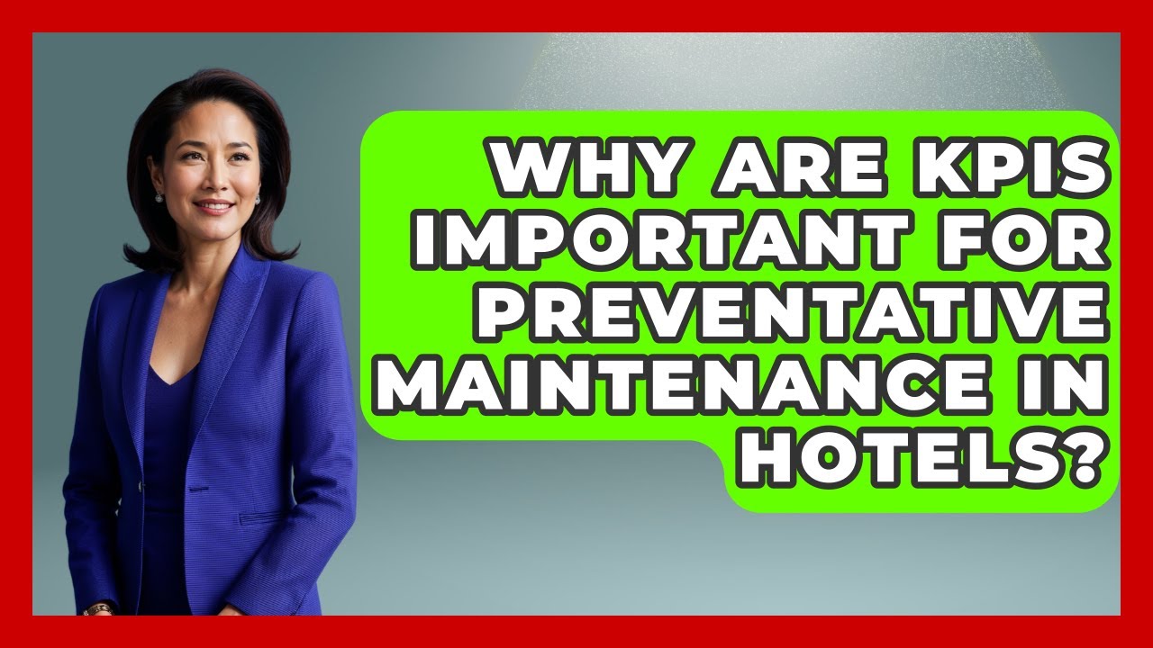 Why Are KPIs Important For Preventative Maintenance In Hotels ...