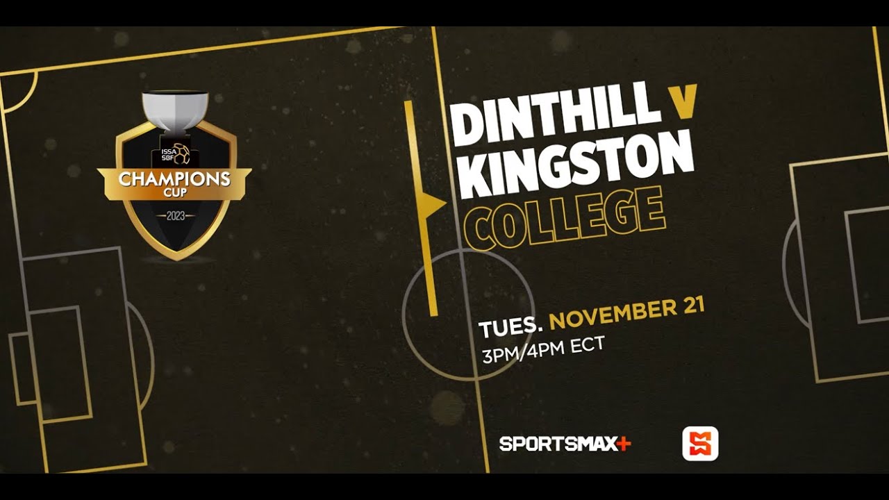 LIVE: Dinthill High vs Kingston College | ISSA Champions Cup ...