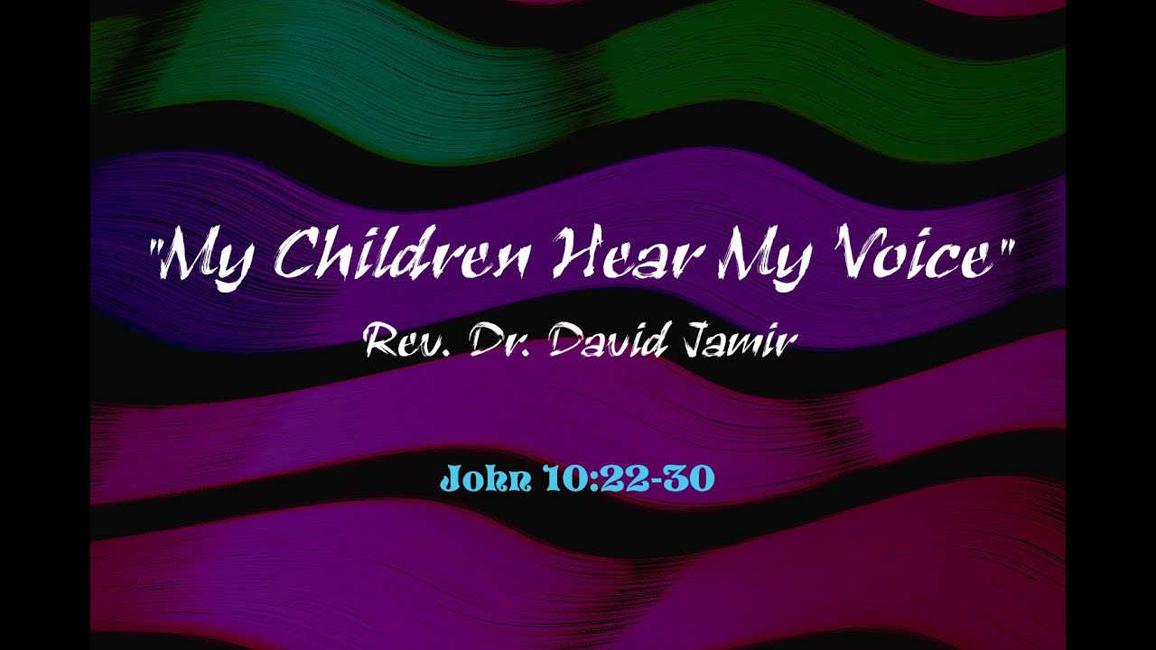 Sermon ~ "My Children Hear My Voice" - Rev. Dr. David Jamir - YouTube