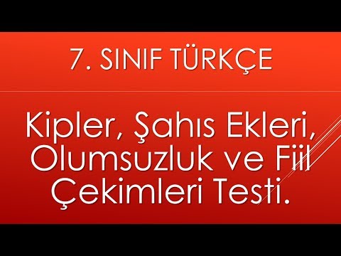 #16    7. Sınıf Türkçe Dersi - Test: Kipler, Şahıs Ekleri, Olumsuzluk ve Fiil Çekimleri (2018-10-23)