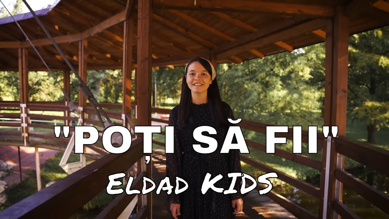 "Poți să fii" | Eldad Kids | Official Video | Eldad Kids Music - YouTube
