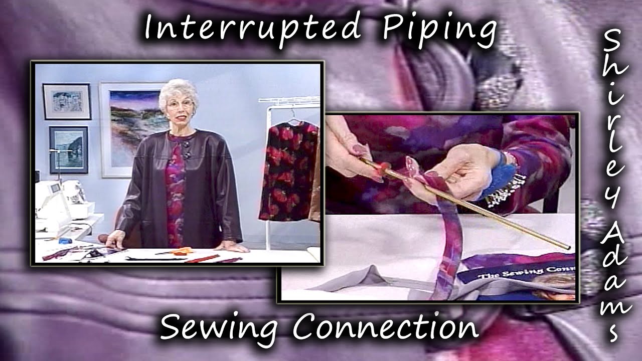 Interrupted Piping with Shirley Adams Sewing Connection - YouTube