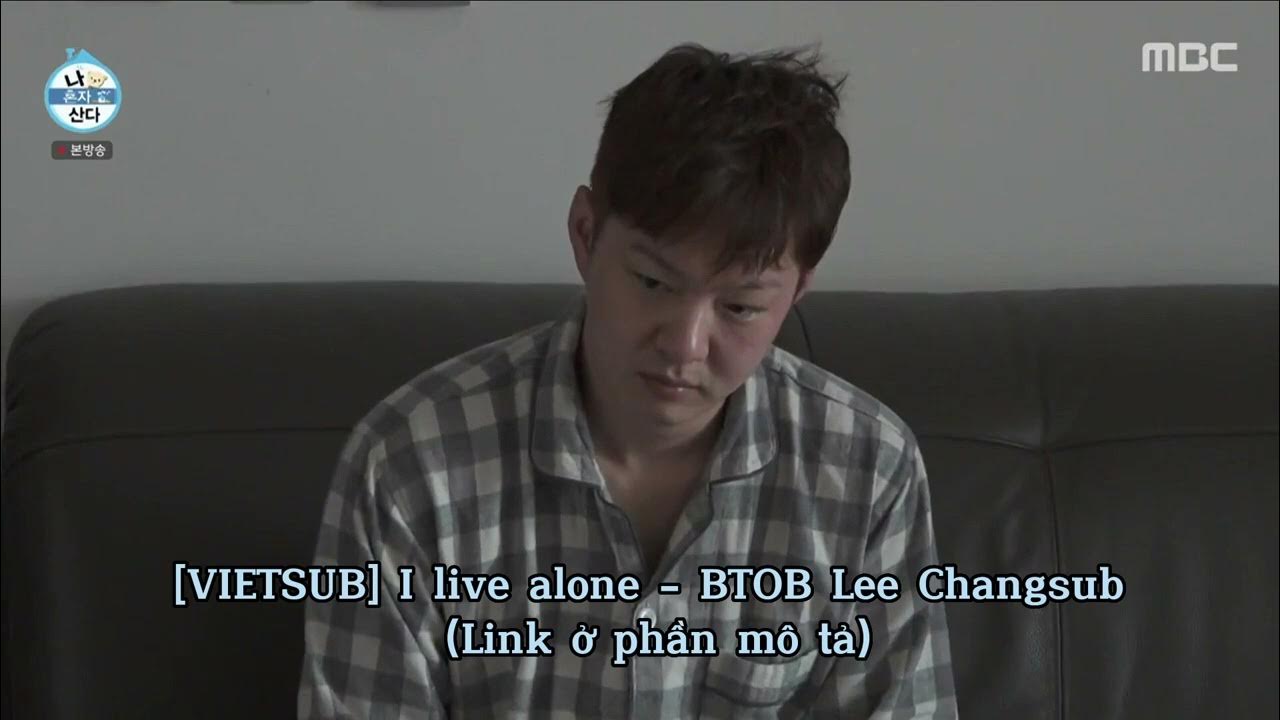 [VIETSUB] I Live Alone Ep.487 - BTOB Lee Changsub - YouTube