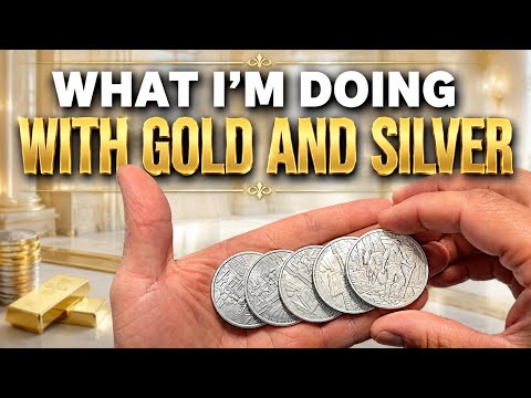 What I’m doing with Gold and Silver !