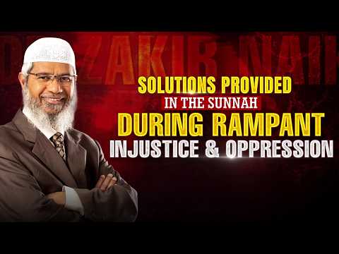 Solutions Provided in the Sunnah Rampant Injustice & Oppression - Dr Zakir Naik