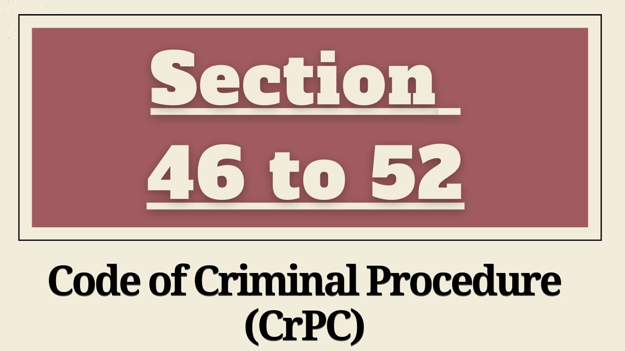 Section 46 to 52 CrPC | Section 46,47,48,49,50,50-A,51,52 CrPC ...