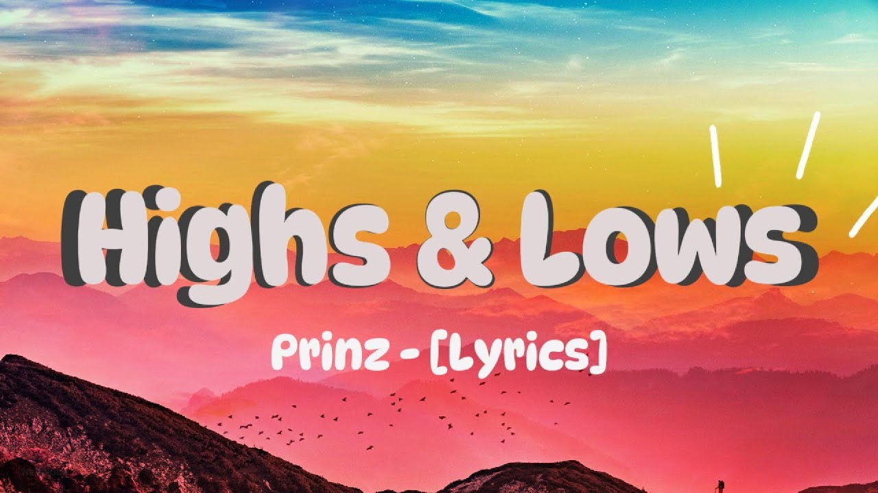 Prinz - Highs & Lows (Lyrics) "you know that i'll be there for the ...