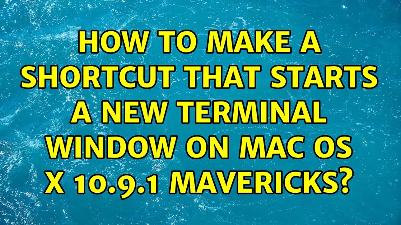 How to make a shortcut that starts a new terminal window on mac os x 10 ...