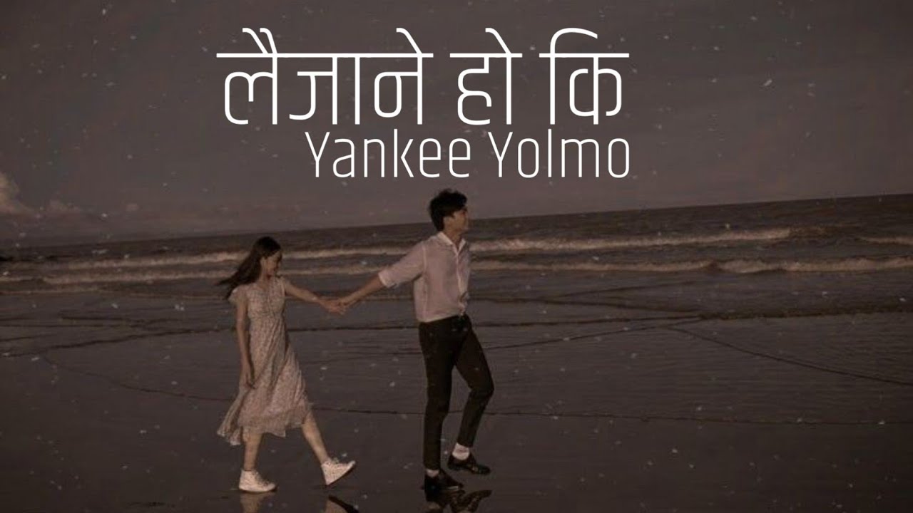 Laijanay Ho Ki - Yankee Yolmo | Lyrics Video - YouTube