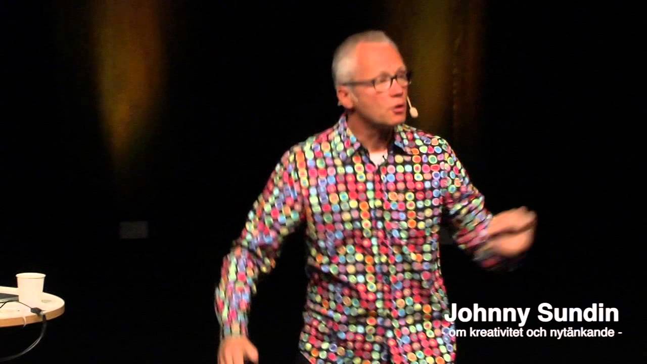 Johnny Sundin - om kreativitet och nytänkande - YouTube