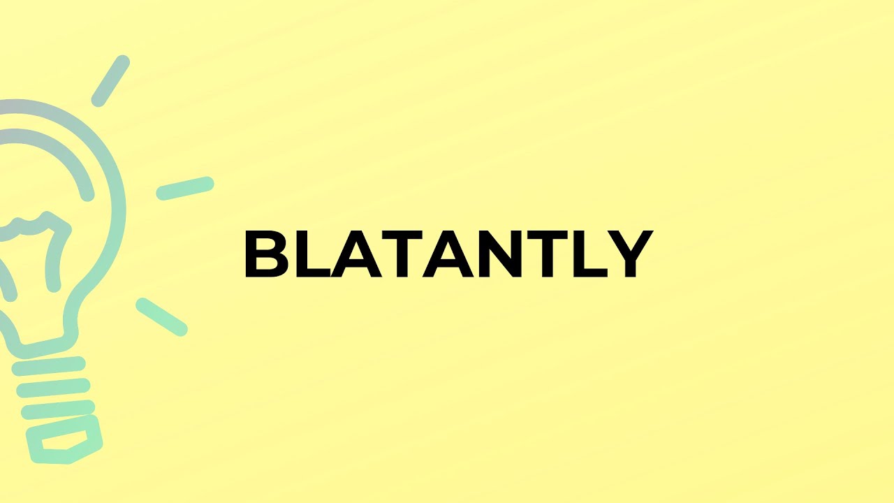 What is the meaning of the word BLATANTLY?blatantly - YouTube
