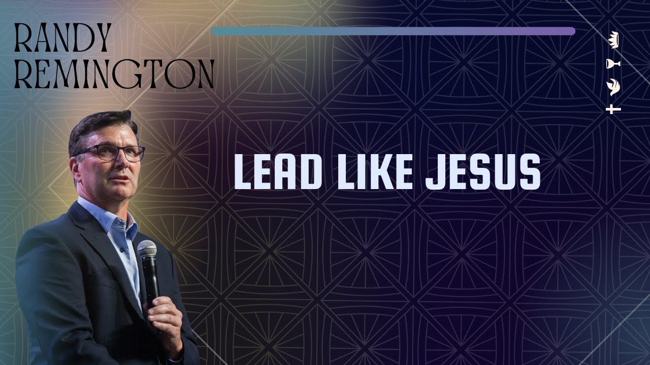 Foursquare European Conference - LEAD LIKE JESUS - RANDY REMINGTON ...