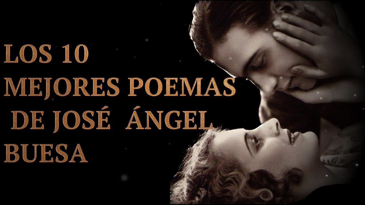 LOS 10 MEJORES POEMAS DE JOSÉ ÁNGEL BUESA Por Connie Romero - YouTube